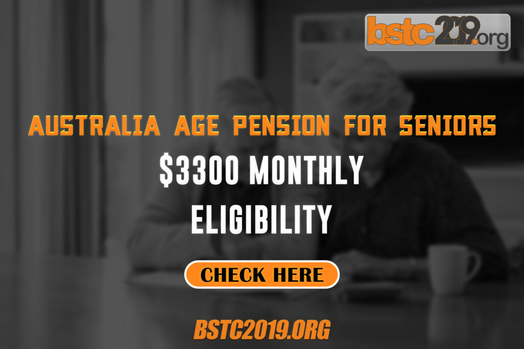 Australia Age Pension for Seniors: $3300 Monthly, Eligibility.